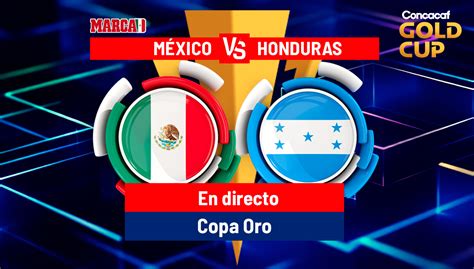 Concacaf Copa Oro Partido De M Xico Vs Honduras En Vivo Por Internet