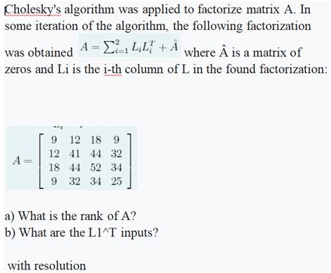 solved cholesky s algorithm was applied to factorize matrix