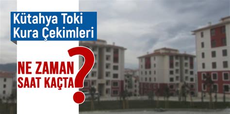 Kütahya da İlk Evim İlk İş Yerim projesi kuraları çekilecek