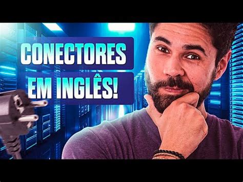 CONECTORES EM INGLÊS VOCÊ PRECISA CONHECER YouTube