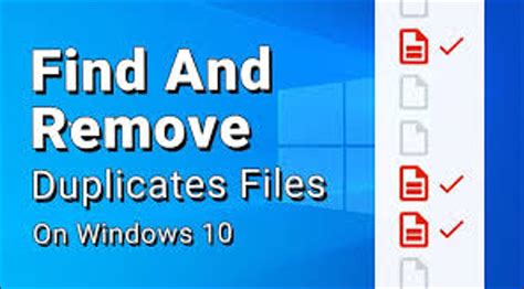 How To Find And Remove Duplicate Files In Windows 10 Quick No Pain