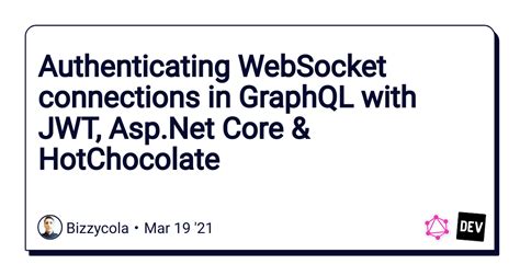 Authenticating WebSocket Connections In GraphQL With JWT Asp Net Core
