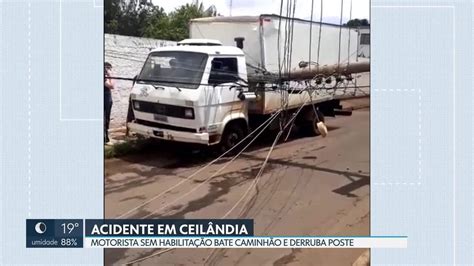 Motorista Sem Habilita O Bate Caminh O E Derruba Poste Df G