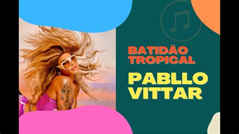 Batidão Tropical Lançamento e Referências da Pabllo Vittar YouTube