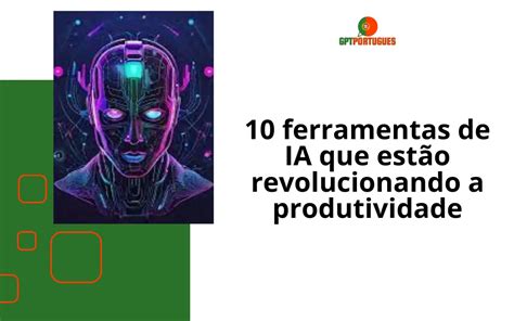 10 ferramentas de IA que estão revolucionando a produtividade ChatGPT