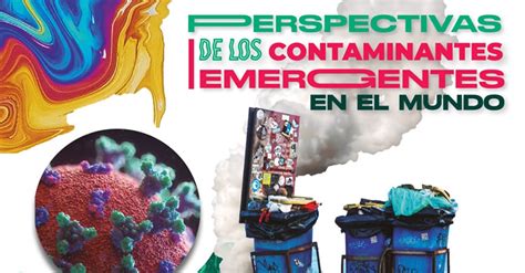 Perspectivas De Los Contaminantes Emergentes En El Mundo Instituto