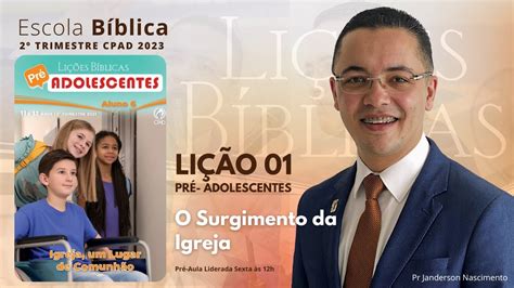 Lição 01 O Surgimento da Igreja PRÉ ADOLESCENTES YouTube