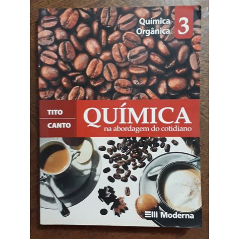Qu Mica Na Abordagem Do Cotidiano Volume Qu Mica Org Nica Tito