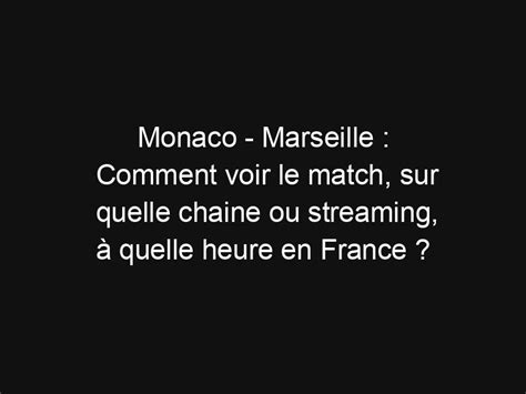 Monaco Marseille Comment Voir Le Match Sur Quelle Chaine Ou