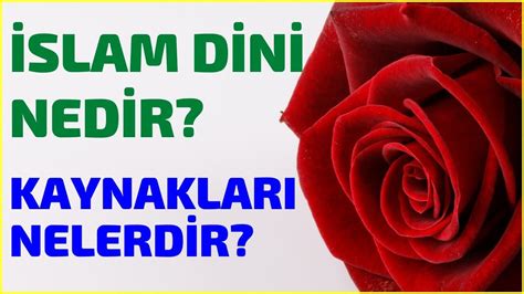 İslam Dini Nedir İslam Dininin Kaynakları Nelerdir