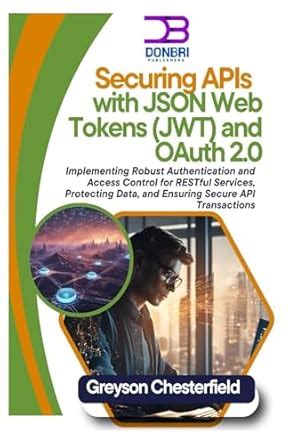 Securing APIs With JSON Web Tokens JWT And OAuth 2 0 Implementing