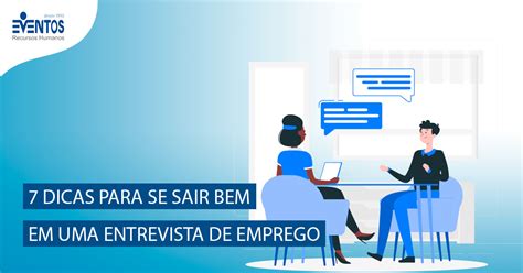 7 DICAS PARA SE SAIR BEM EM UMA ENTREVISTA Eventos RH