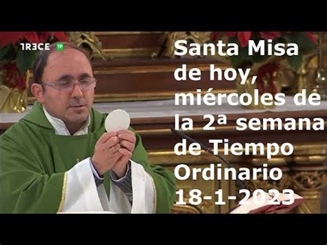 Santa Misa de hoy miércoles de la 2ª semana de Tiempo Ordinario 18 1