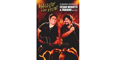 Dvd C Sar Menotti E Fabiano Maluco Por Voc Os Maiores Sucessos