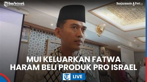 MUI Keluarkan Fatwa Haram Beli Produk Produk Pro Israel Dukung