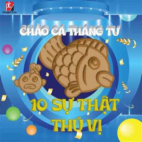 10 Sự Thật Thú Vị Về Ngày Cá Tháng Tư PHAN THỊ