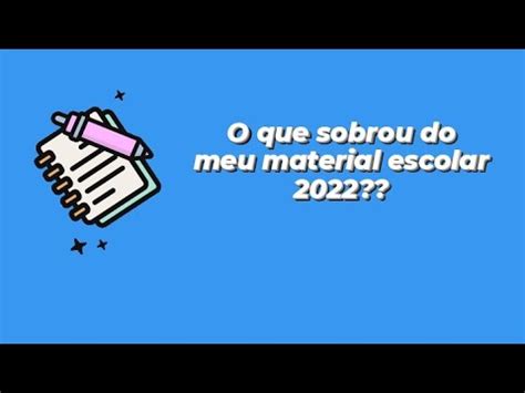 Mostrando tudo que sobrou do meu matéria escolar de 2022 YouTube