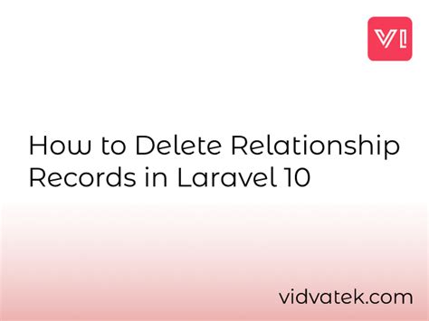 How To Delete Relationship Records In Laravel 10