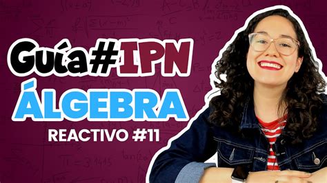 Guía IPN Álgebra Reactivo 11 Guía de Matemáticas IPN YouTube