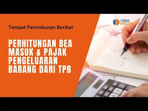 TPB 11 Perhitungan Bea Masuk Pajak Impor Pengeluaran Barang Dari