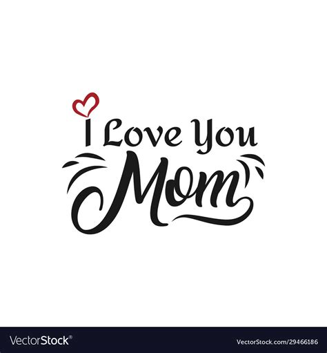 I Love You Mom Heart Inscription Hand Drawn Vector Image