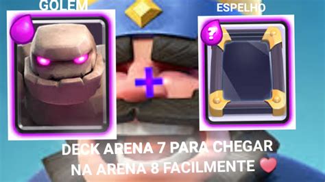 Melhor Deck De Golem Espelho Para Subir Da Arena Para E