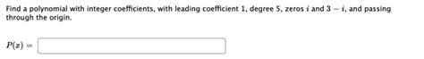 write a polynomial function in standard form with leading coefficient 1 degree 4 integer