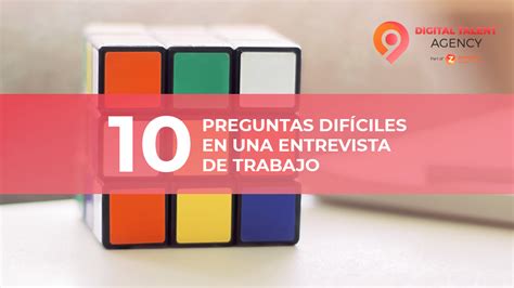 10 preguntas difíciles en una entrevista de trabajo Digital Talent Agency