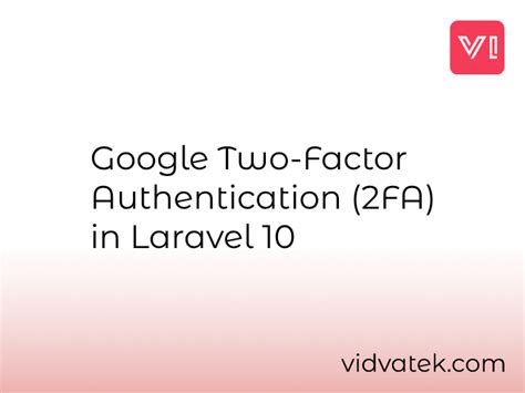 Google Two Factor Authentication 2FA In Laravel 10