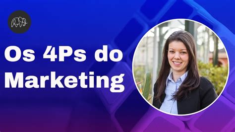 Os Ps Do Marketing O Que E Como Voc Pode Utilizar Youtube