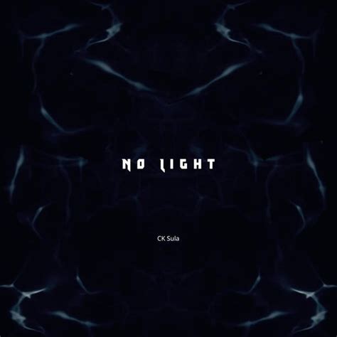 Ck Sula No Light Single Lyrics And Tracklist Genius