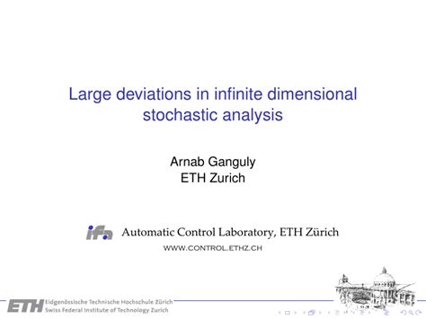 large deviations in infinite dimensional stochastic analysis arnab ganguly eth zurich