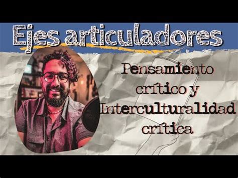 Ejes Articuladores Pensamiento crítico e interculturalidad crítica