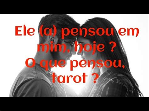 ELE A PENSOU EM MIM HOJE O QUE FOI QUE PENSOU TAROT