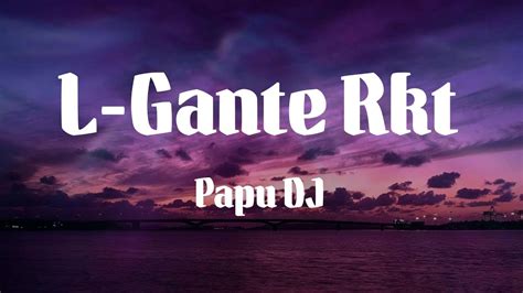 Papu DJ L Gante Rkt Letras YouTube