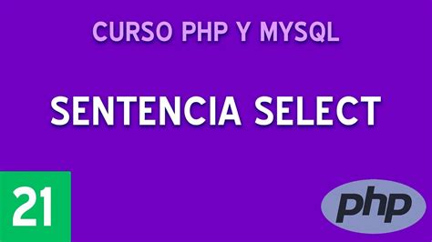 select mostrar datos de una tabla curso php y mysql 21 youtube