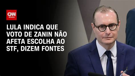 Lula Indica Que Voto De Zanin N O Afeta Escolha Ao Stf Dizem Fontes