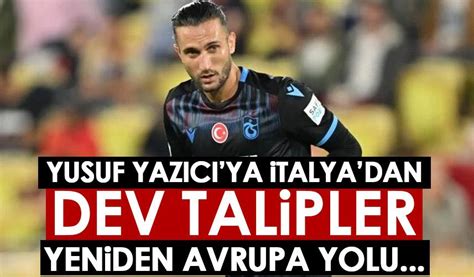Yusuf Yazıcı ya sürpriz talip İtalyanlar harekete geçti Trabzon