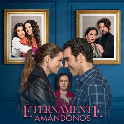 Eternamente Amandonos Mexico Cap Novelas Ultimas Finalizadas
