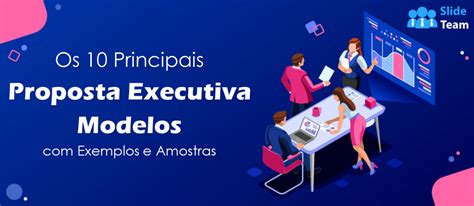 Os 10 Principais Modelos De Propostas Executivas Exemplos E Amostras