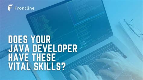 20 skills you should look for when hiring a java developer frontline mobile app development