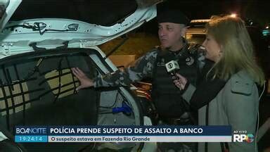 Boa Noite Paraná PM prende um dos suspeitos de assaltar agência do