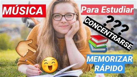 Música para estudiar concentrarse memorizar rápido y asimilar las