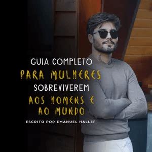 Guia Completo Para Mulheres Sobreviverem Aos Homens E Ao Mundo Bom