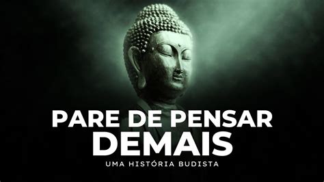 Como Parar De Pensar Demais Essa Hist Ria Budista Youtube