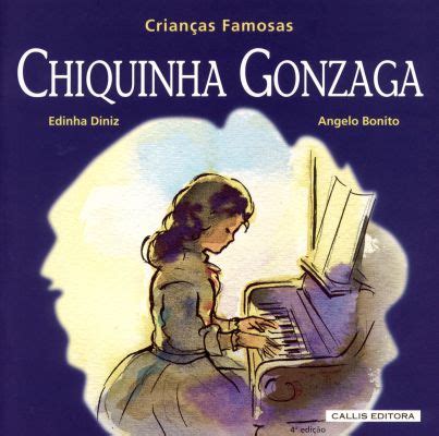 Chiquinha Gonzaga Crianças famosas por Edinha Diniz Callis