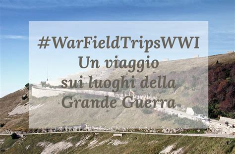 Itinerari Sui Luoghi Della Grande Guerra Warmcheaptrips