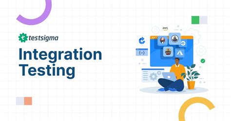Integration Testing What It Is Best Practices Examples