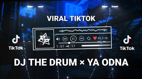 DJ THE DRUM YA ODNA BREAKBEAT VIRAL TIKTOK 2024 YouTube