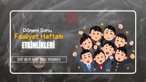 Dönem Sonu Faaliyet Haftası Etkinlikleri Şehit Melih Garip Ünsal